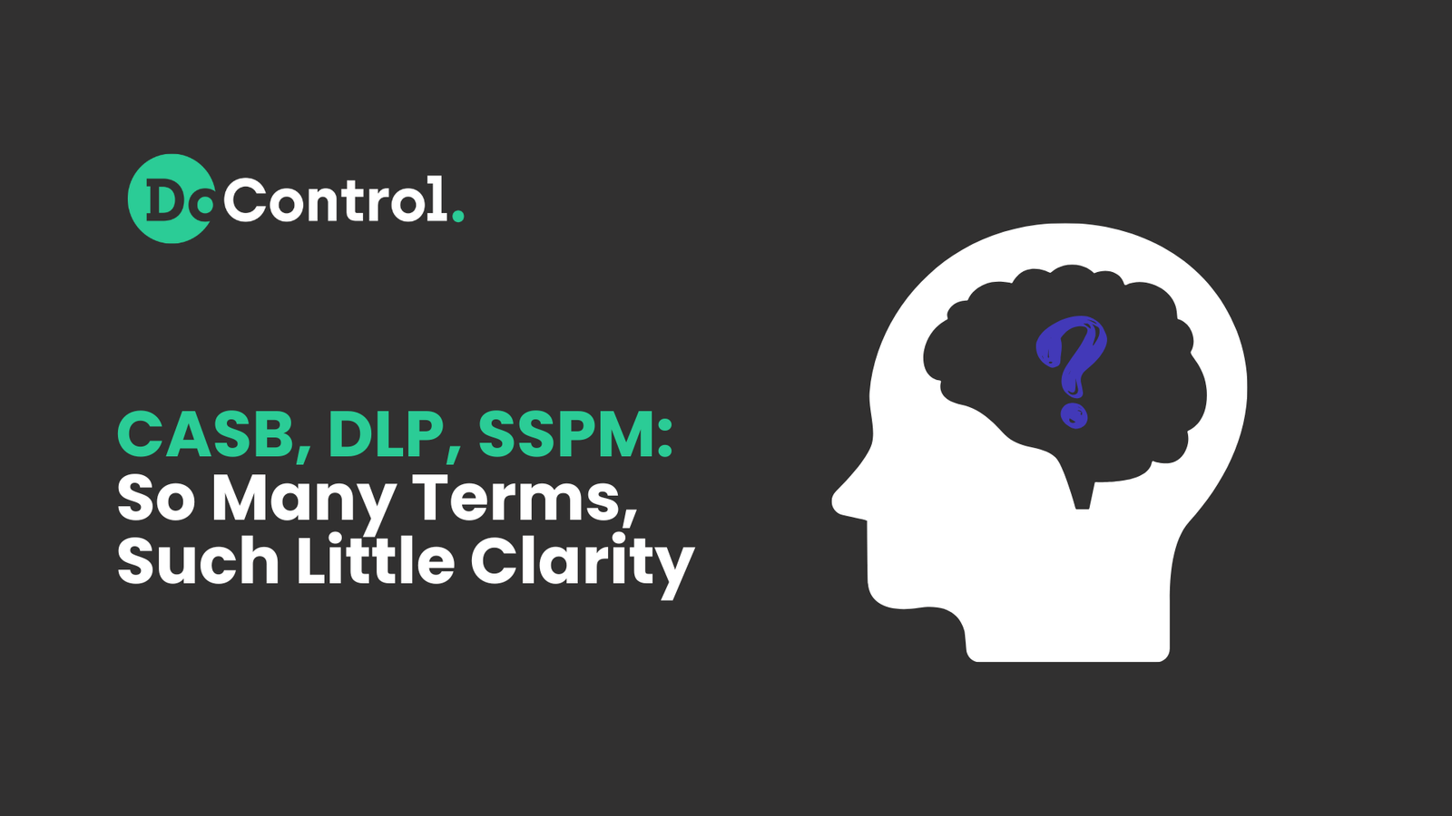 CASB, DLP, SSPM: Clarifying Each Term